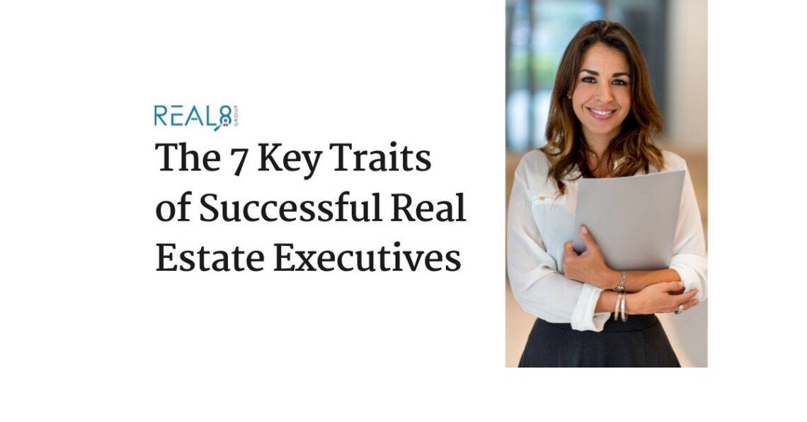 The 7 Key Traits of Successful Real Estate Executives - Real8 Group